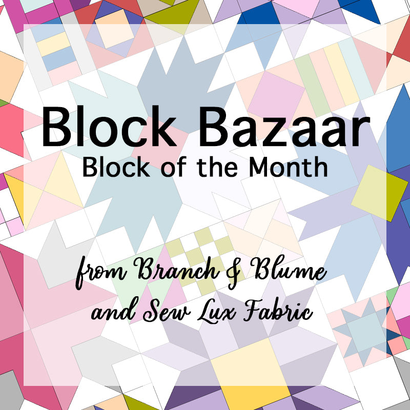 Block Bazaar Sampler Block of the Month – Sew Lux Fabric